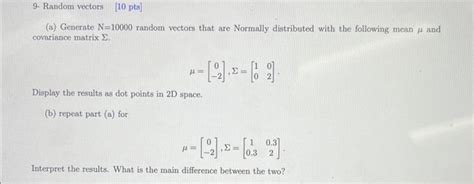 Solved A Generate N Random Vectors That Are Normally Chegg
