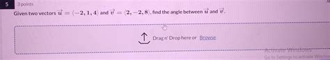 Solved 3 Points Given Two Vectors U −214 And V 2−28