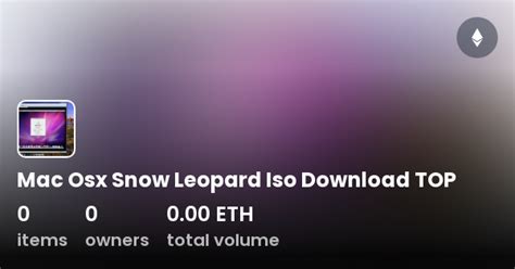 Mac Osx Snow Leopard Iso Download Top Collection Opensea