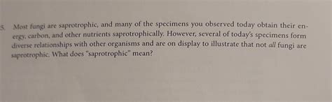 Solved Most Fungi Are Saprotrophic And Many Of The