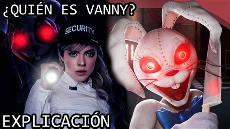 ¿quién Es Vanny La Aterradora Historia De Vanny Vanessa De Fnaf