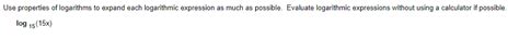 Solved Use Properties Of Logarithms To Expand Each
