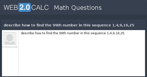 view question describe how to find the 99th number in this sequence 1
