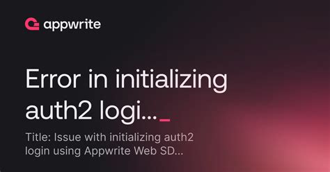 Error In Initializing Auth2 Login Using Web Sdk Threads Appwrite