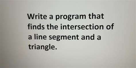 Solved Write A Program That Finds The Intersection Of A Line