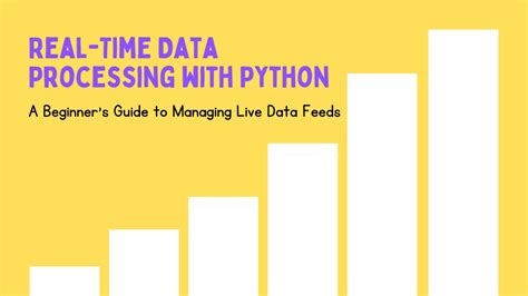 Real Time Data Processing With Python A Beginners Guide To Managing