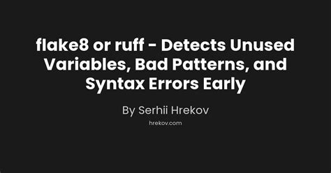 Flake8 Or Ruff Detects Unused Variables Bad Patterns And Syntax