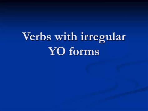 Ppt Verbs With Irregular Yo Forms Powerpoint Presentation Free Download Id 4557318