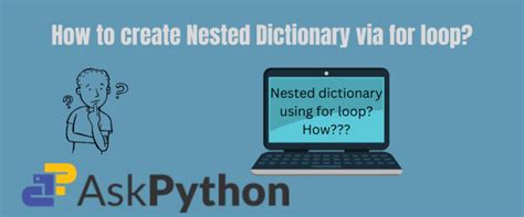 How To Create A Nested Dictionary Via For Loop AskPython