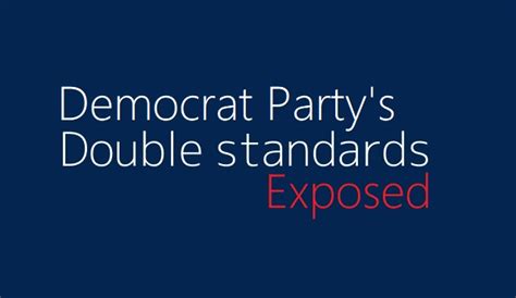 Heres Our Top Examples Of The Democrat Partys Double Standards