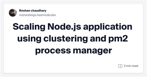 Roshan Chaudhary On Linkedin Scaling Nodejs Application Using Clustering And Pm2 Process Manager