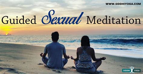 Best Guided Sexual Meditation Reasons To Try Siddhi Yoga