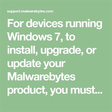 For Devices Running Windows 7 To Install Upgrade Or Update Your Malwarebytes Product You
