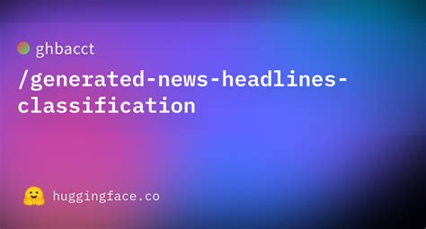 Ghbacct Generated News Headlines Classification · Datasets At Hugging Face