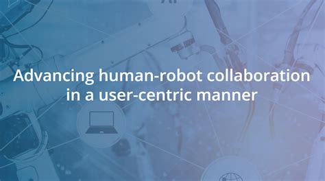 Ambitious Mission To Propel Human Robot Collaboration To New Heights Spaener