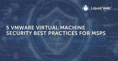 5 Essential Vmware Security Best Practices Of 2022 Liquid Web