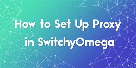 How To Set Up A Proxy In Switchyomega Step By Step Guide