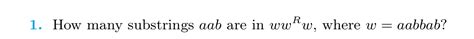 Solved How Many Substrings Aab Are In Wwrw ﻿where Waabbab