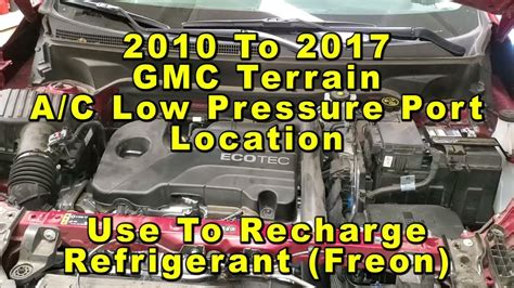 Gmc Terrain A C Low Pressure Port Valve Location Use To Recharge