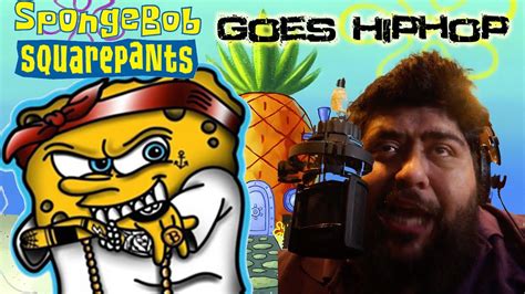 Sponge Bob Square Pants Goes Gangsta Rap 💪🏽 Youtube