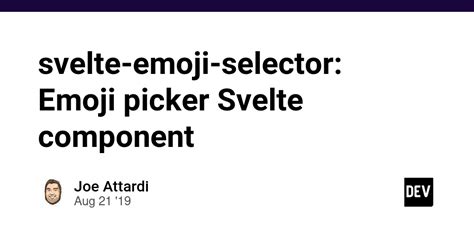Svelte Emoji Selector Emoji Picker Svelte Component DEV Community