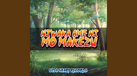 Niwaka Ame Ni Mo Makezu From Naruto Shippuden Youtube