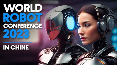 world robot conference 2023 unleashing the future of robotics youtube