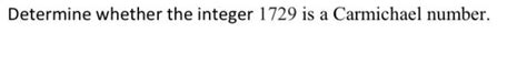solved determine whether the integer 1729 is a carmichael