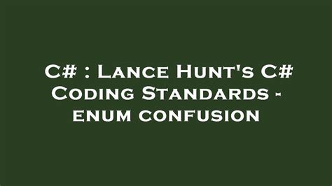 C Lance Hunts C Coding Standards Enum Confusion Youtube