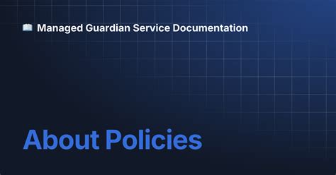 About Policies Managed Guardian Service Documentation