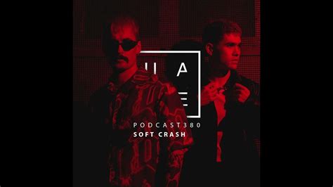 Soft Crash Hate Podcast 380 Youtube