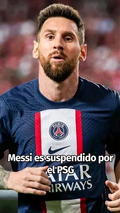 Messi Suspendido En Psg ️ Youtube