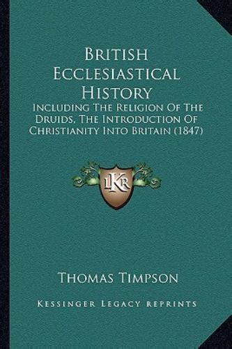 British Ecclesiastical History Including The Religion Of The Druids