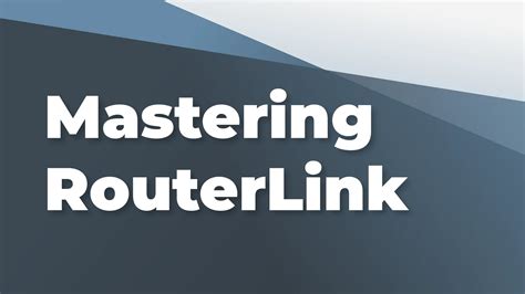Mastering Routerlink Briebug Software