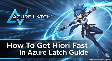 How To Get Hiori Fast Azure Latch March 2026 Complete Guide
