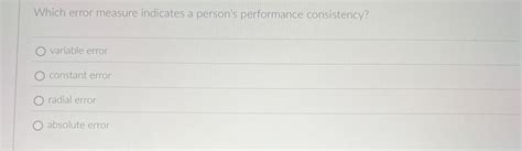 Solved Which Error Measure Indicates A Persons Performance