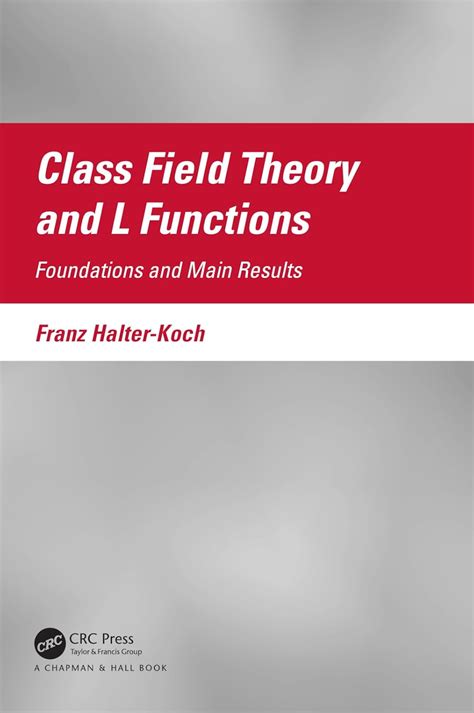 Class Field Theory And L Functions Foundations And Main Results Uk Halter Koch