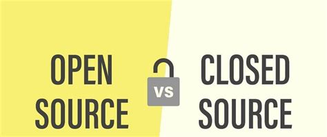 Exploring The Differences And Merits Of Open Source Vs Closed Source