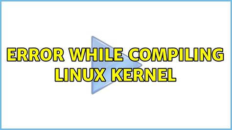 Error While Compiling Linux Kernel Youtube