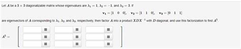 solved let a be a 3 x 3 diagonalizable matrix whose