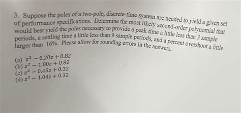 Solved Suppose The Poles Of A Two Pole Discrete Time System