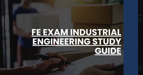 FE Exam Industrial Engineering Study Guide FE 101