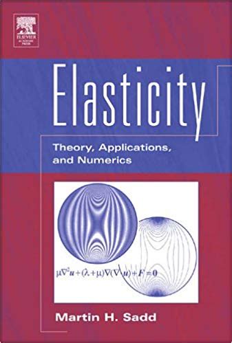 Elasticity Rd Edition Theory Applications And Numerics By Martin Sadd PART I Civil MDC