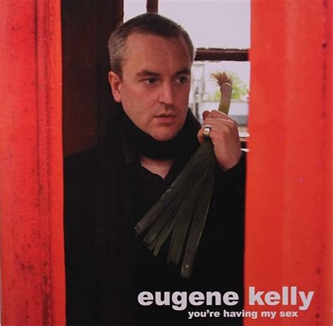 Eugene Kelly Youre Having My Sex 7 Vinyl Single Eugene Kelly Muziek Bol