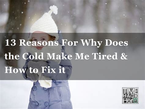Why Does Cold Make Me Tired 13 Reasons And Fixing Tips