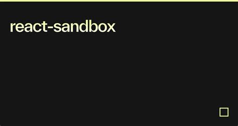 React Sandbox Codesandbox React Sandbox Codesandbox
