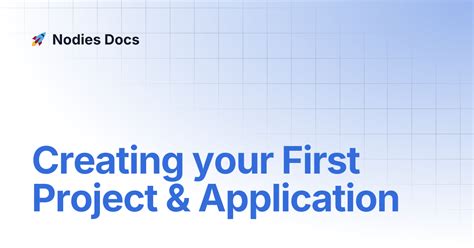 Creating Your First Project And Application Nodies Docs