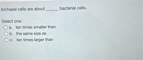 Solved Archaeal Cells Are Aboutbacterial Cellsselect Onea