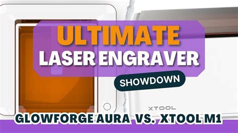 Glowforge Aura Vs Xtool M1 The Ultimate Laser Engraver Comparison For Beginners In 2024 Youtube