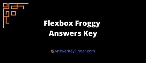 Flexbox Froggy Answers 2025 [all Levels Free Access] Answerkeyfinder